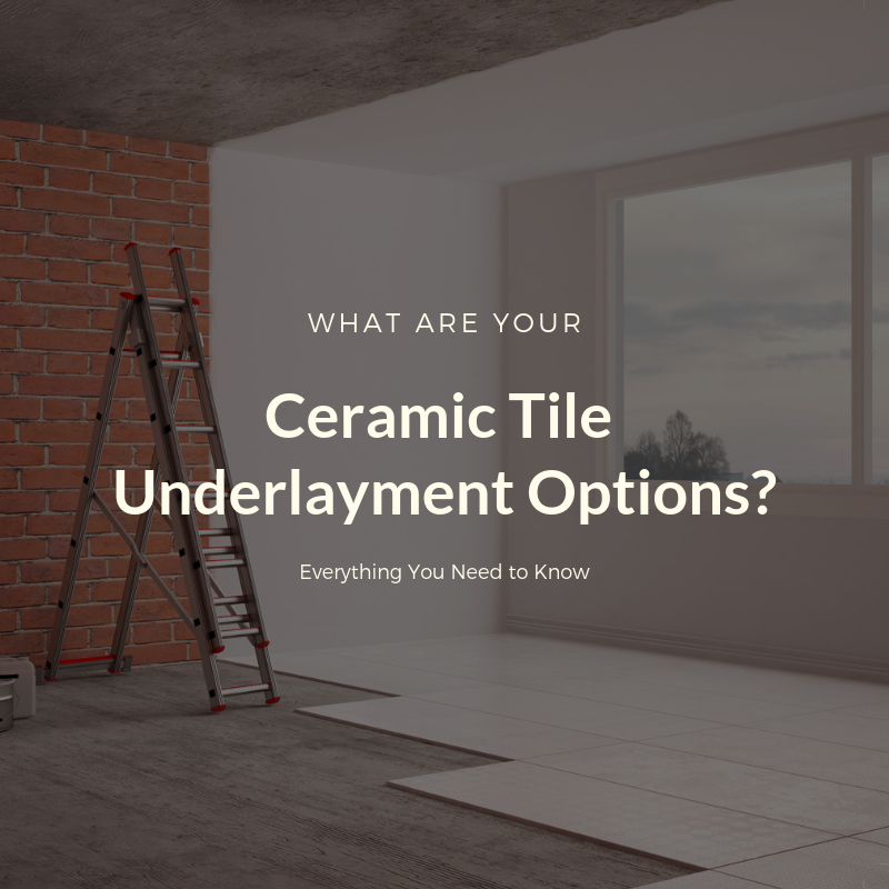 What Are Your Ceramic Tile Underlayment Options?Learning Center