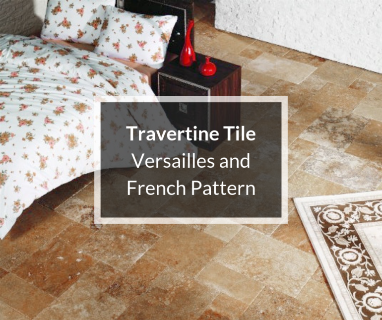 Travertine Tile: Versailles and French Pattern | BuildDirect® Learning CenterLearning Center